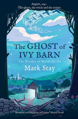 The Ghost of Ivy Barn: The Witches of Woodville 3 by Mark Stay ...