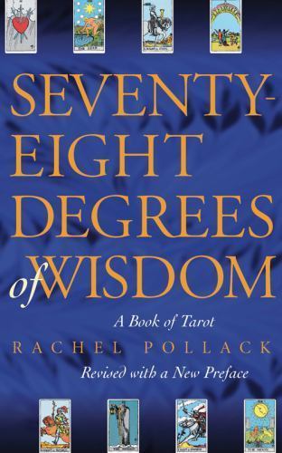 Seventy-Eight Degrees of Wisdom: A Book of Tarot, Pollack, Rachel, Very ...