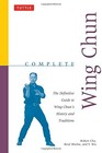 COMPLETE WING CHUN: THE DEFINITIVE GUIDE TO WING CHUN'S By Robert Chu ...