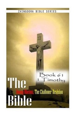 The Bible Douay-Rheims, the Challoner Revision- Book 61 1 Timothy by ...
