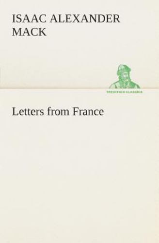 Letters from France by Isaac Alexander Mack (2013, Trade Paperback) for ...