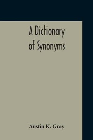 A Dictionary Of Synonyms by Austin K. Gray Paperback 9789354212406 | eBay