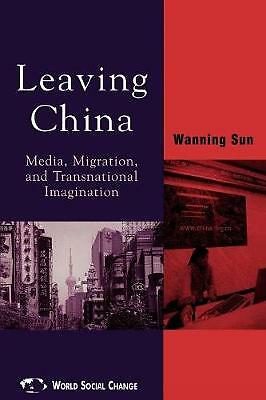 Leaving China: Media, Migration, and Transnational Imagination by ...