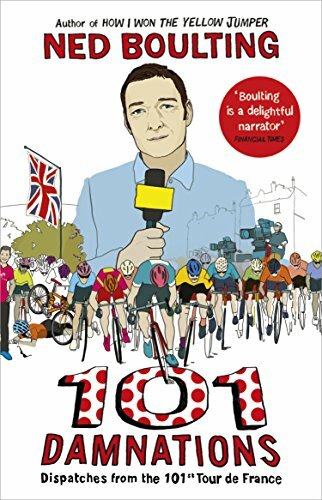 101 Damnations: Dispatches from the 101st Tour de France By Ned ...