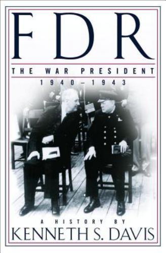 FDR: The War President, 1940-1943: A History, Davis, Kenneth S., New ...