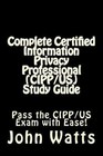 Complete Certified Information Privacy Professional (CIPP/US) Study ...