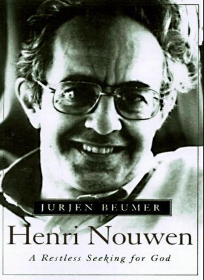 Henri Nouwen: A Restless Seeking for God By Jurjen J. Beumer ...