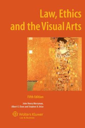 Law, Ethics and the Visual Arts 5th Edition by Stephen K. Urice and ...