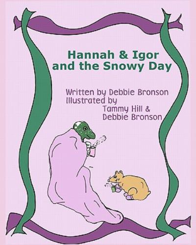 Hannah and Igor and the Snowy Day by Debbie Bronson (2008, Trade ...