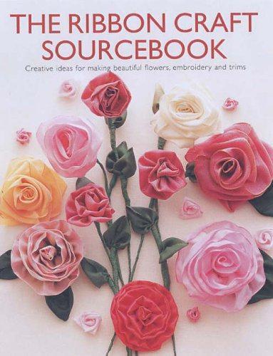 The Ribbon Craft Sourcebook: Creative Ideas for Making Beautiful ...