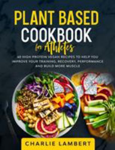 Plant-Based Cookbook for Beginners : 130 Delicious, Easy and Health ...