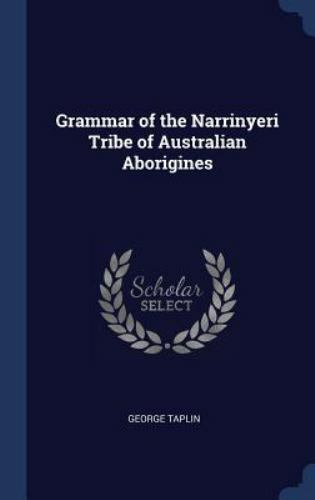 Grammar of the Narrinyeri Tribe of Australian Aborigines by George ...