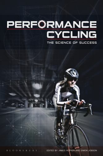 Performance Cycling : The Science of Success by James Hopker and Simon ...