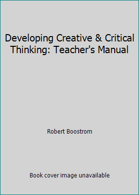 Developing Creative & Critical Thinking: Teacher's Manual by Robert ...