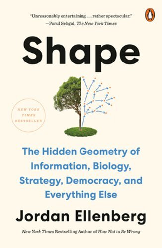Shape: The Hidden Geometry of Information, Biology, Strategy, Democracy ...