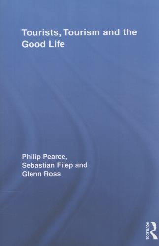 Tourists, Tourism and the Good Life by Philip Pearce, Glenn Ross and ...