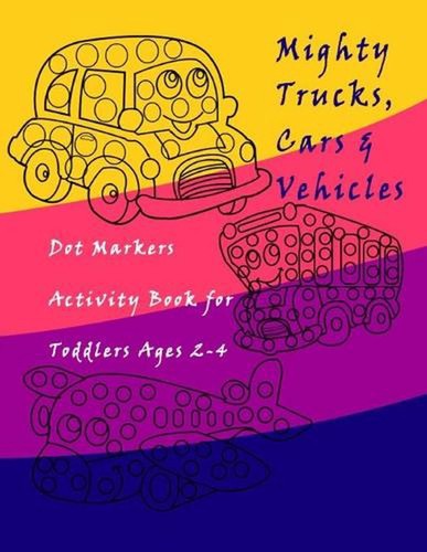 Dot Markers Activity Book Trucks, Cars and Vehicles for Toddlers Ages 2 ...