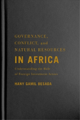 Hany Gamil Besada Governance, Conflict, and Natural Resources in Africa ...