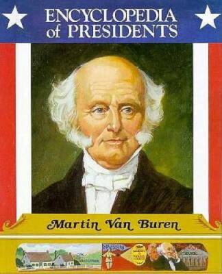 Martin Van Buren, Eighth President of the United States (Encyclopedi ...