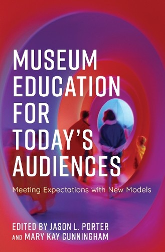 Mary Kay Cunningham Museum Education for Today's Audiences (Paperback ...