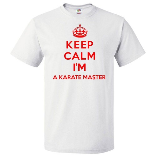 Keep Calm I'm A Karate Master T shirt Funny Tee | eBay