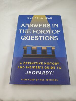 Answers in the Form of Questions: Guide to Jeopardy! McNear; First ...