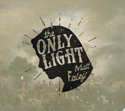 The Only Light by Matt Faley (CD, 2014) 888295161954| eBay