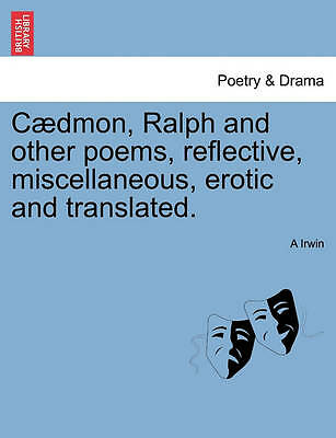 C Dmon, Ralph and Other Poems, Reflective, Miscellaneous, Erotic and ...