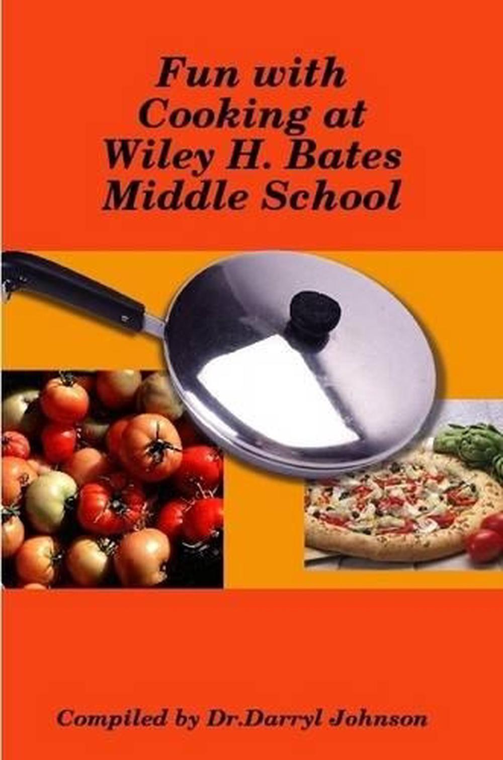 Fun with Cooking at Wiley H. Bates Middle School by Darryl Johnson ...