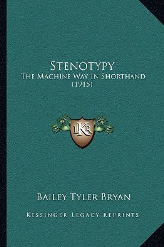 Stenotypy : The Machine Way in Shorthand (1915) by Bailey Tyler Bryan ...