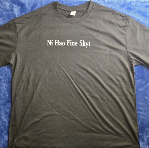 XL Black Ni Hao Fine Shyt Modern Meme Tee | eBay
