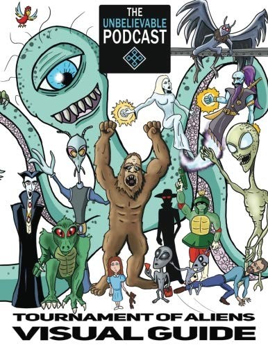 THE UNBELIEVABLE PODCAST: TOURNAMENT OF ALIENS VISUAL By Russell Ryan ...