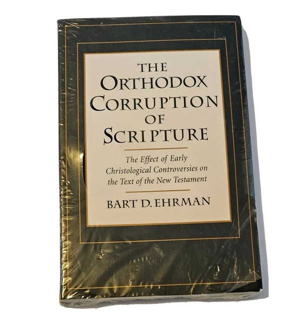 The Orthodox Corruption of Scripture : The Effect of Early ...