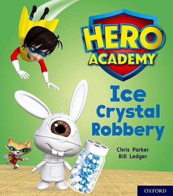 Hero Academy: Oxford Level 6, Orange Book Band: Ice Crystal Robbery by ...