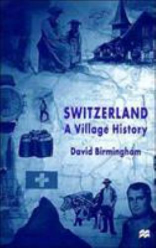 Switzerland : A Village History by David Birmingham (2000, Hardcover ...