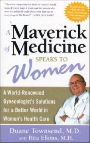 Medical Maverick Speaks to Women : The Shocking Account of a World ...