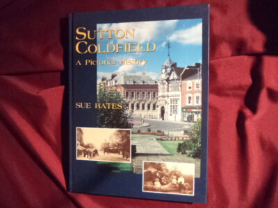 Bates, Sue. Sutton Coldfield. A Pictorial History. England. 1997 ...