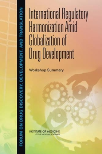 International Regulatory Harmonization Amid Globalization of Drug Develo (Poche) 9780309284790 ...