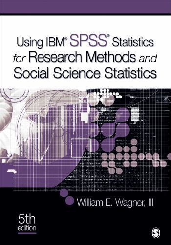 Using Ibm(r) Spss(r) Statistics for Research Methods and Social Science ...