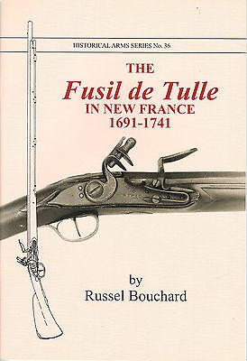 The Fusil de Tulle in New France, 1691-1741 Booklet French Naval Musket ...