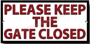 PLEASE KEEP THE GATE CLOSED METAL SIGN.INSTRUCTIONAL SIGN.GARDEN SIGN ...