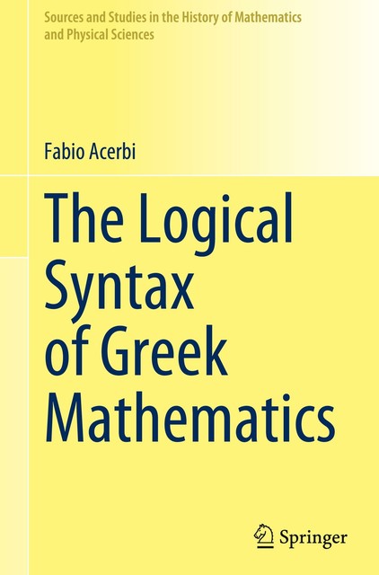 The Logical Syntax of Greek Mathematics von Fabio Acerbi (2021 ...