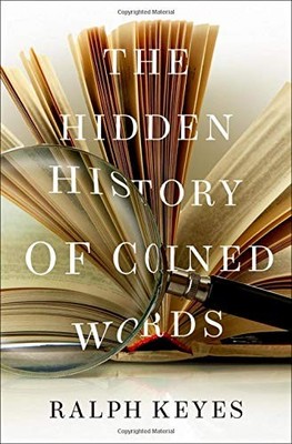 THE HIDDEN HISTORY OF COINED WORDS By Ralph Keyes - Hardcover **Mint ...