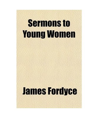Sermons to Young Women, James Fordyce 9781150286919 | eBay UK
