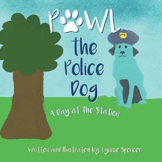 Pawl the Police Dog : A Day at the Station by Lynnse Spencer (2017 ...
