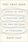 Ties That Bind: Stories of Love and Gratitude - 1594205175, Dave Isay ...