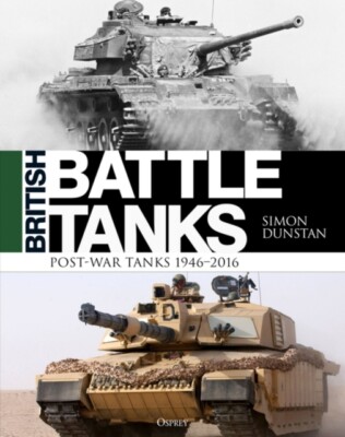 British Battle Tanks by Simon Dunstan 9781472833365 NEW Book ...