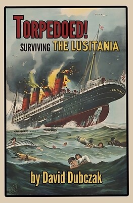 Torpedoed! Surviving the Lusitania David Dubczak Paperback | eBay