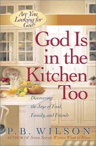 GOD IS IN THE KITCHEN TOO (ARE YOU LOOKING FOR GOD) By P. Bunny Wilson ...