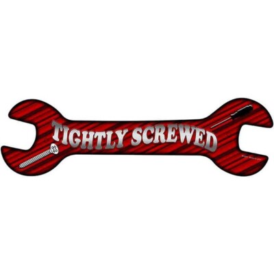 Tightly Screwed Metal Wrench Sign 17"x5" Plaque for Home Door Garage ...